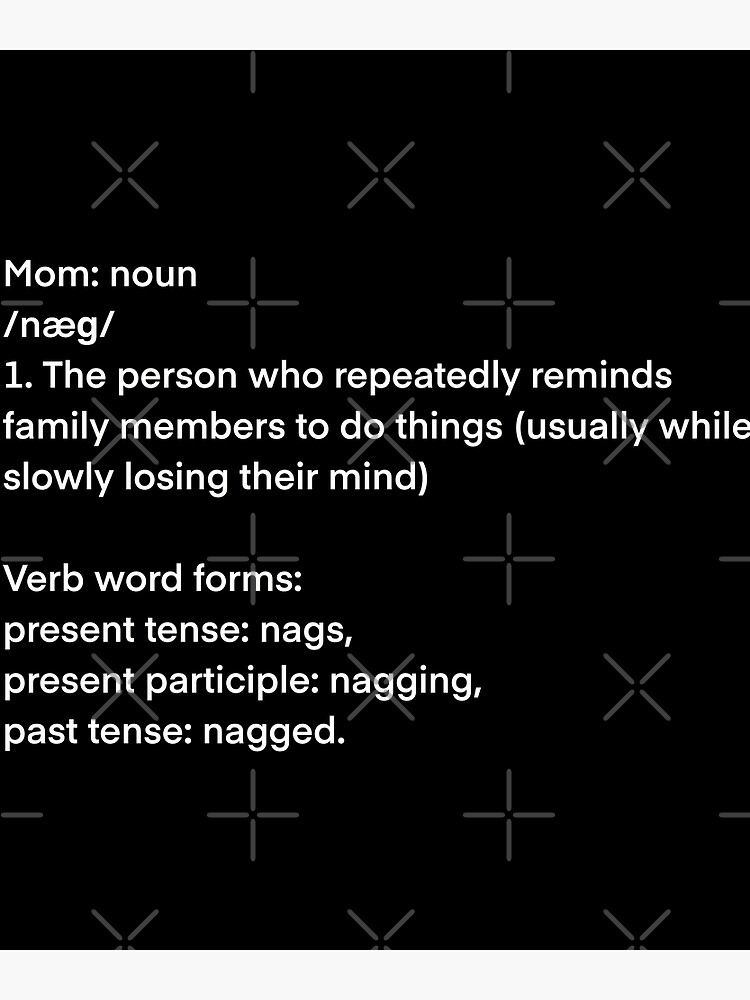"Mom humor, funny nag meme, nagging mom, humorous" Poster for Sale by ...