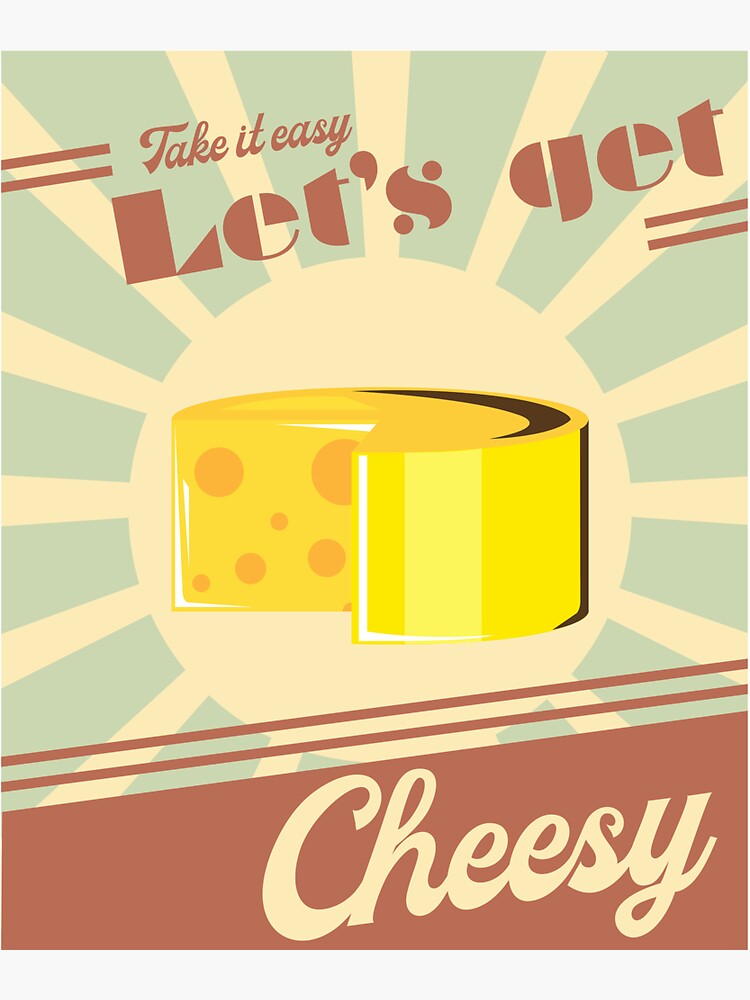 "Take it easy, Let's get cheesy" Sticker by deepod | Redbubble