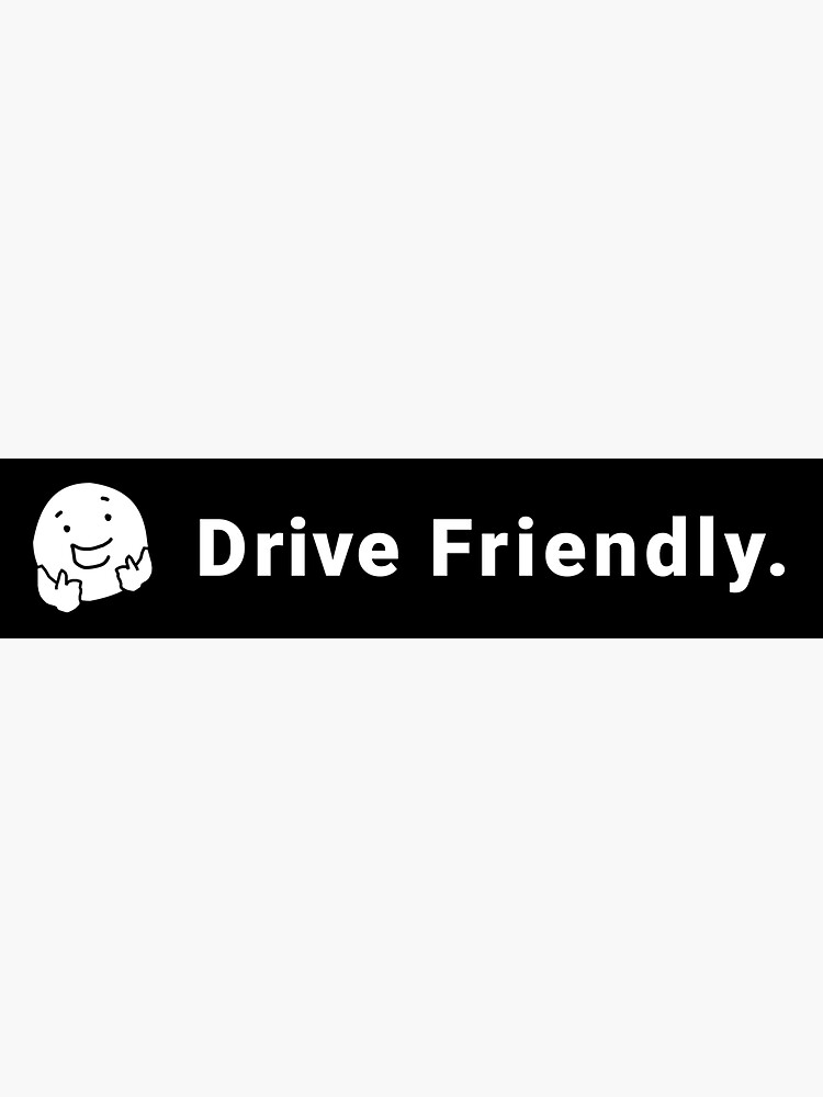 "Drive Friendly | Bumper Sticker" Sticker by Jubbagoo | Redbubble