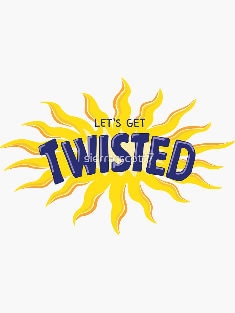 "let's get twisted logo" Sticker for Sale by sierrarscott7 | Redbubble