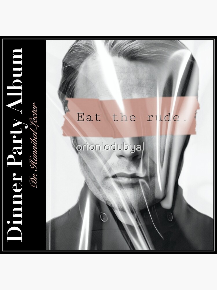 "Hannibal Eat The Rude Dinner Party Album Fan Art" Poster by ...
