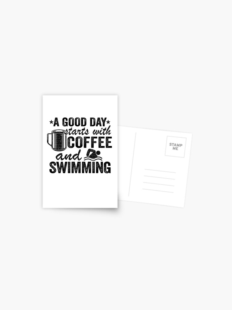 "A Good Day Starts With Coffee & Swimming Swimmer Gift" Postcard by ...