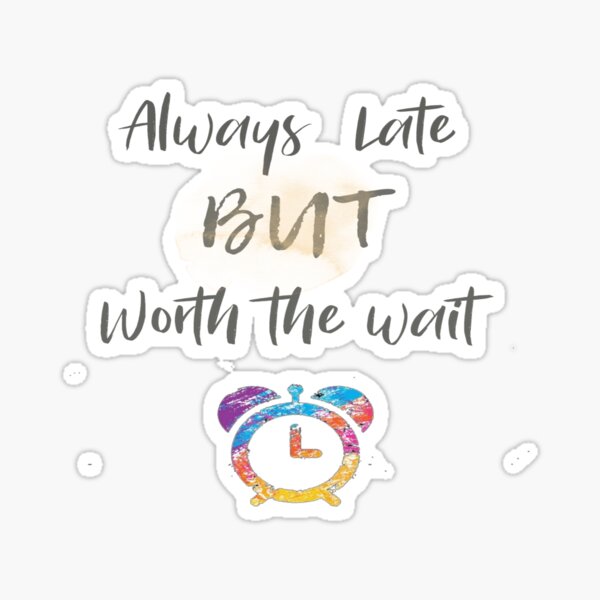 Always Late But Worth The Wait Cool Typography Categories Of This Is ...