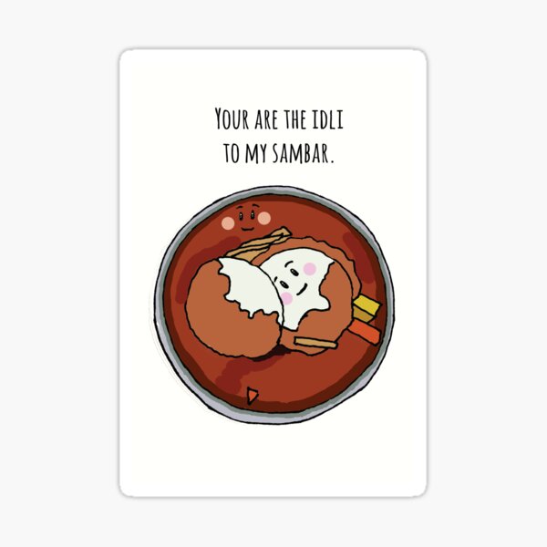 "You are the idli to my sambar." Sticker for Sale by CitizenPlay ...