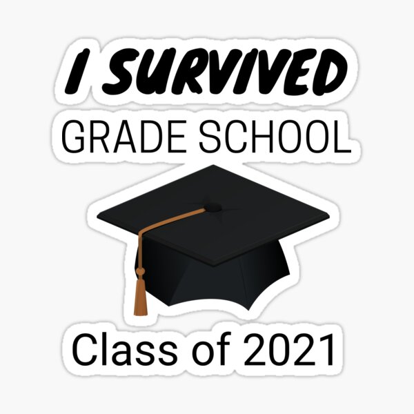 "I Survived Grade School Class of 2021, Graduation" Sticker for Sale by ...