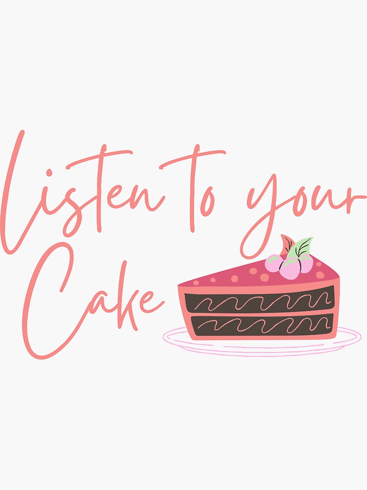 "Listen To Your Cake Cursive Design" Sticker for Sale by SweetAndSpice ...