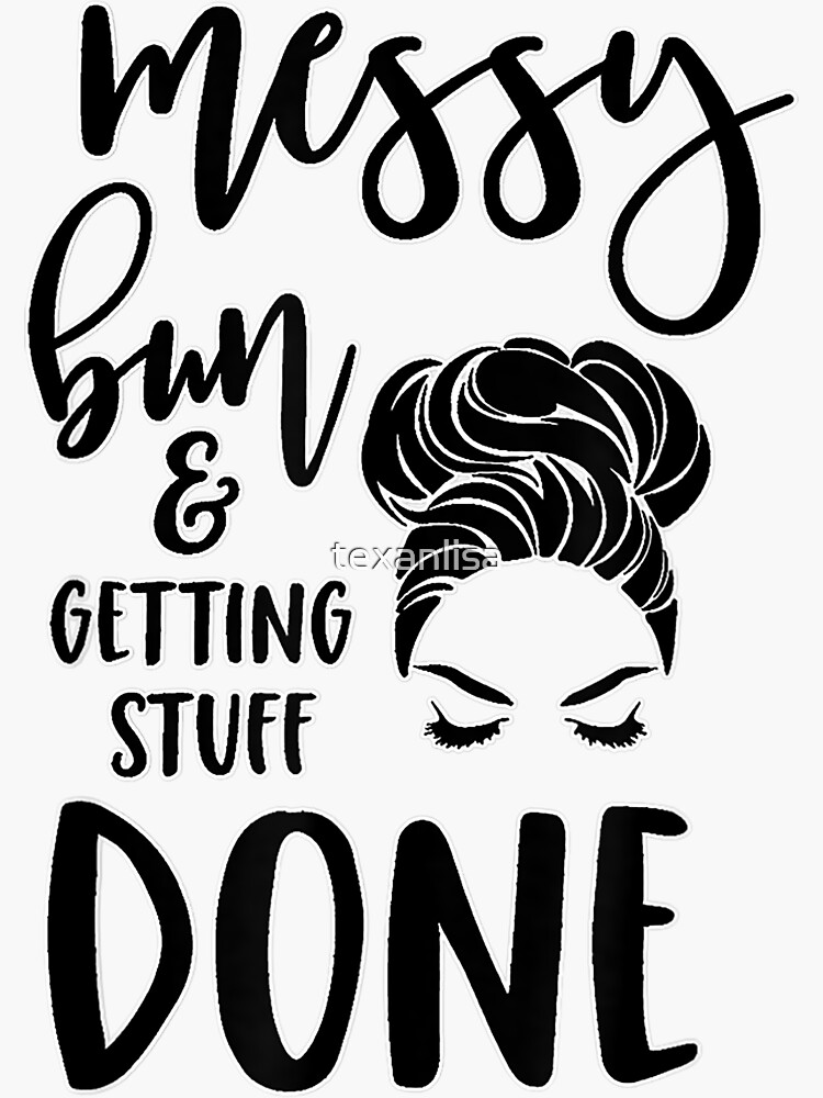 "Messy Bun" Sticker for Sale by texanlisa | Redbubble