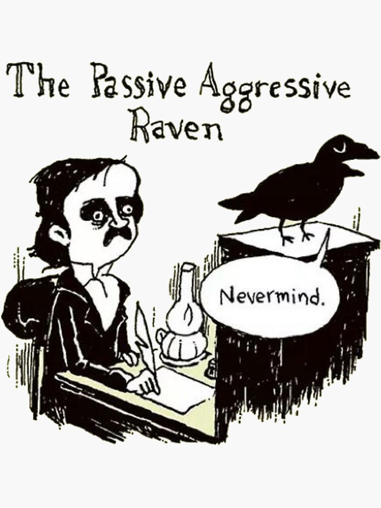 "PASSIVE AGGRESSIVE RAVEN" Sticker for Sale by HAUNTERSDEPOT | Redbubble