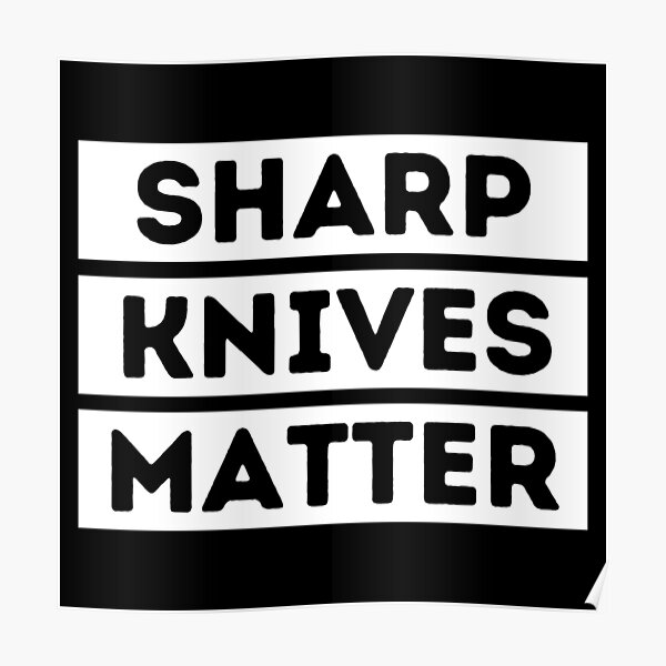 "Sharp Knives Matter" Poster for Sale by aimanart | Redbubble
