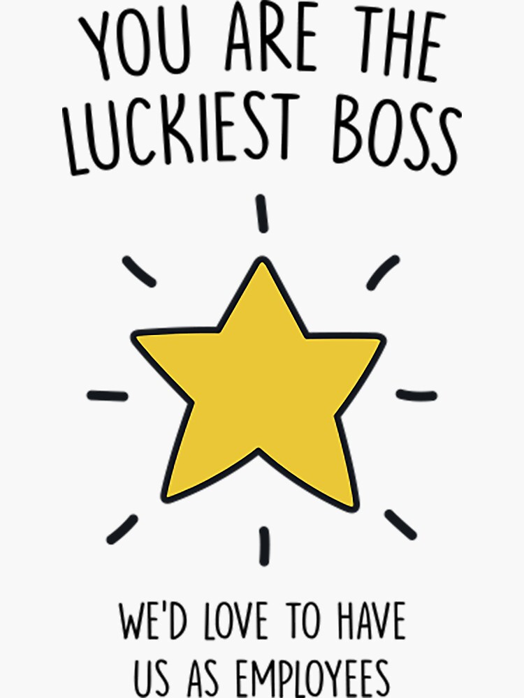 "You are the Luckiest Boss" Sticker by Dereko0970 | Redbubble