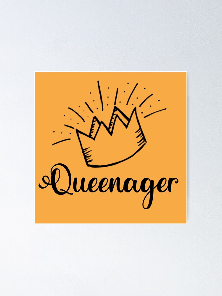 "Queenager" Poster for Sale by bpatrickvoice | Redbubble