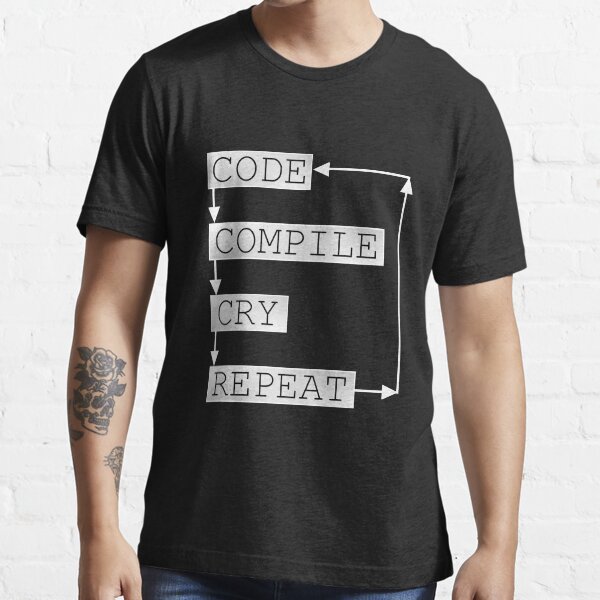 "Coding Life - Code Compile Cry Repeat" T-shirt for Sale by geoji ...