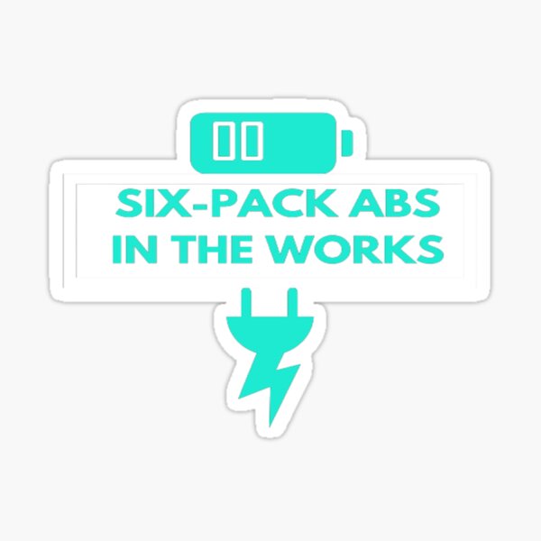 "SIX-PACK ABS IN THE WORKS" Sticker for Sale by flairbunny | Redbubble