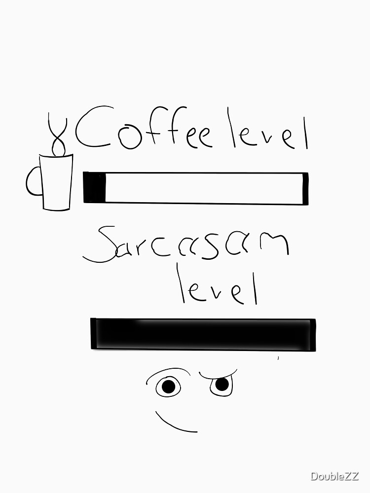 "Coffee Level = Sarcasm Level" T-shirt for Sale by DoubleZZ | Redbubble ...