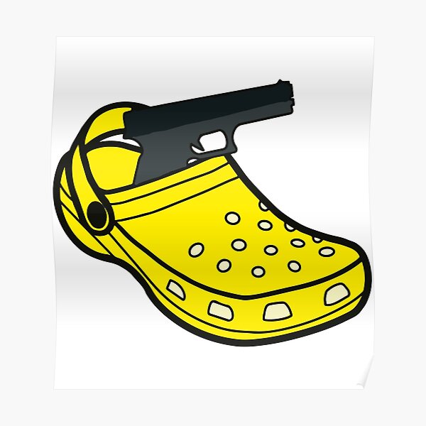"Yellow Glock in a Croc" Poster for Sale by hillsongunited | Redbubble