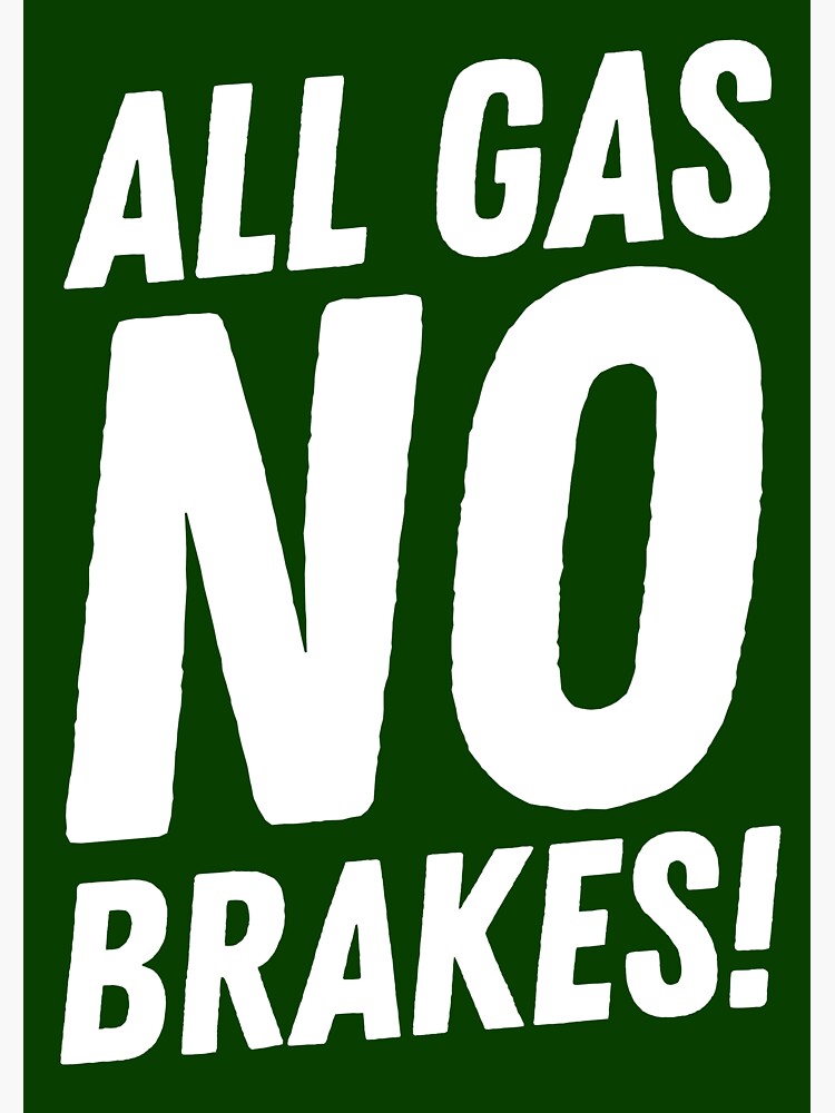 "All Gas No Brakes!" Sticker for Sale by NM-Design | Redbubble