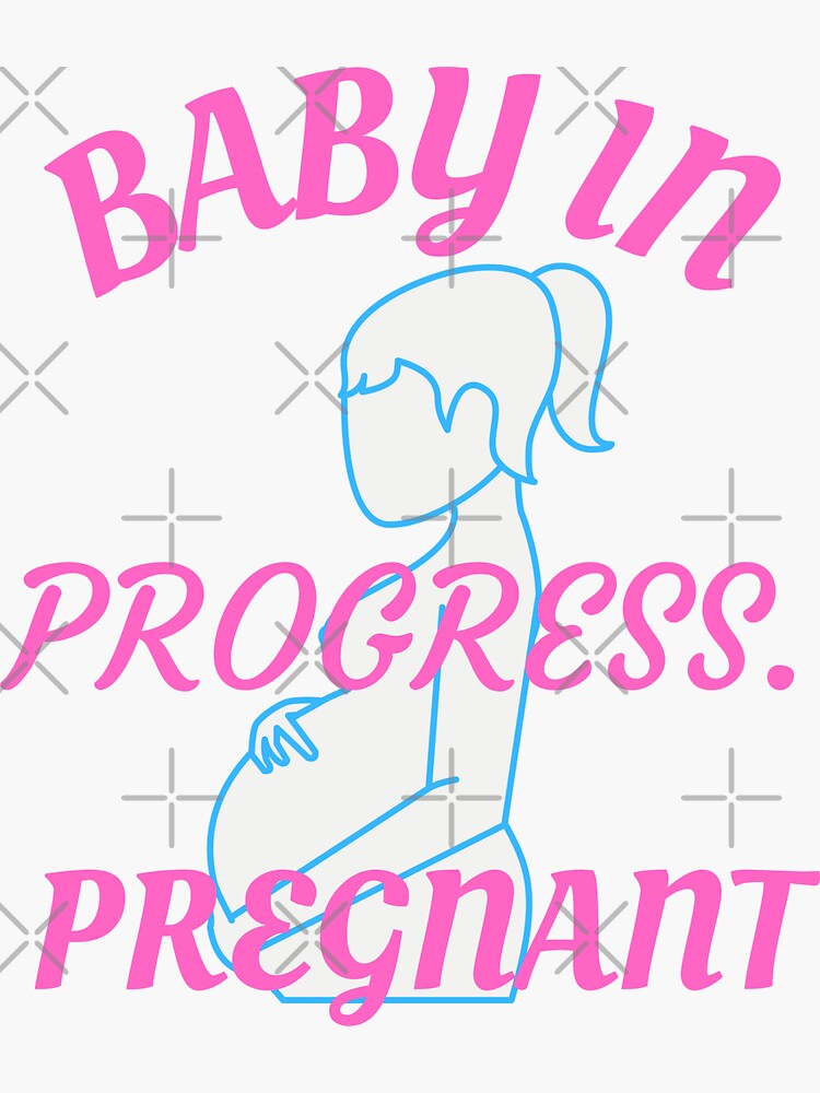 "Baby In Progress Pregnant" Sticker for Sale by mgoffeapparel | Redbubble