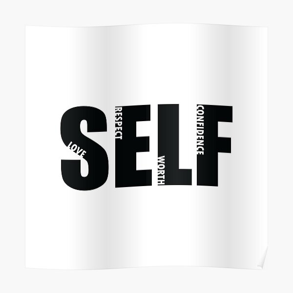 "Self Love \ Self Respect \ Self Confidence \ Self Worthy" Poster by ...