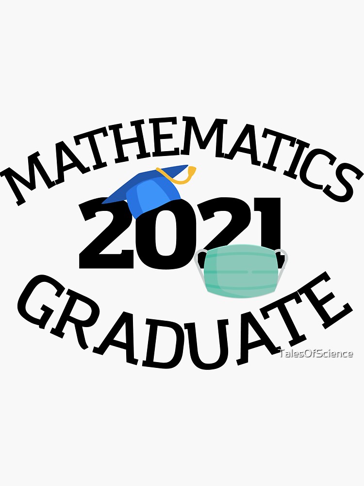 "Mathematics Graduate 2021" Sticker for Sale by TalesOfScience | Redbubble