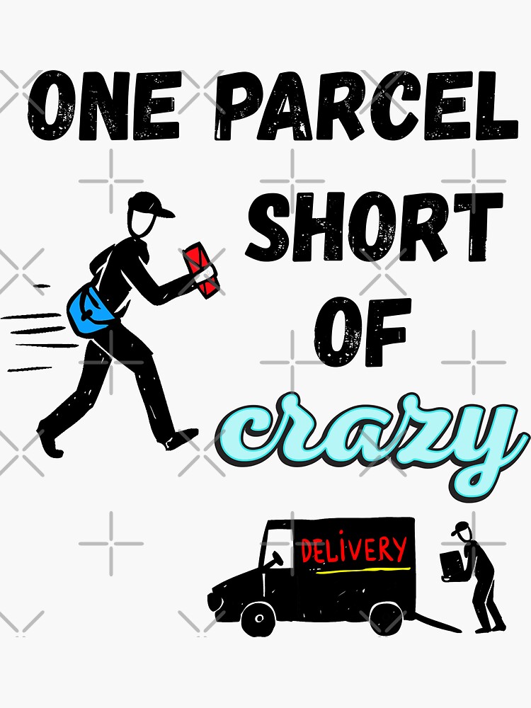 "One Parcel short of Crazy Postman Mailman Carrier Delivery Sayings ...