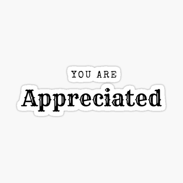 "YOU ARE Appreciated" Sticker for Sale by Nimexus | Redbubble