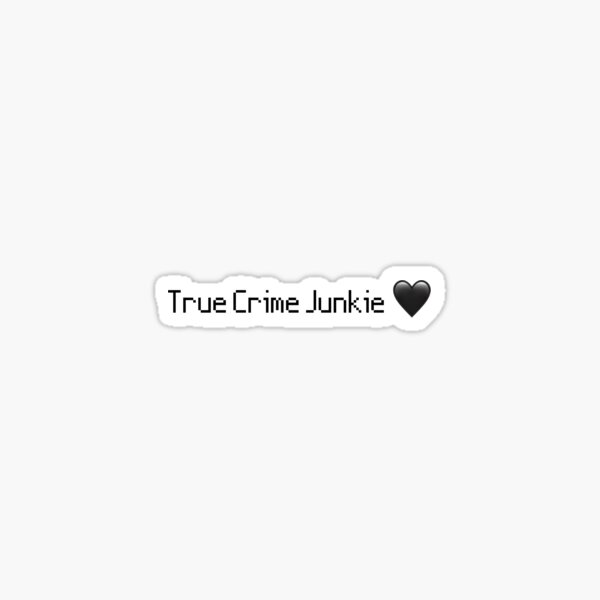 "True Crime Junkie " Sticker by DarkArtDoodles | Redbubble