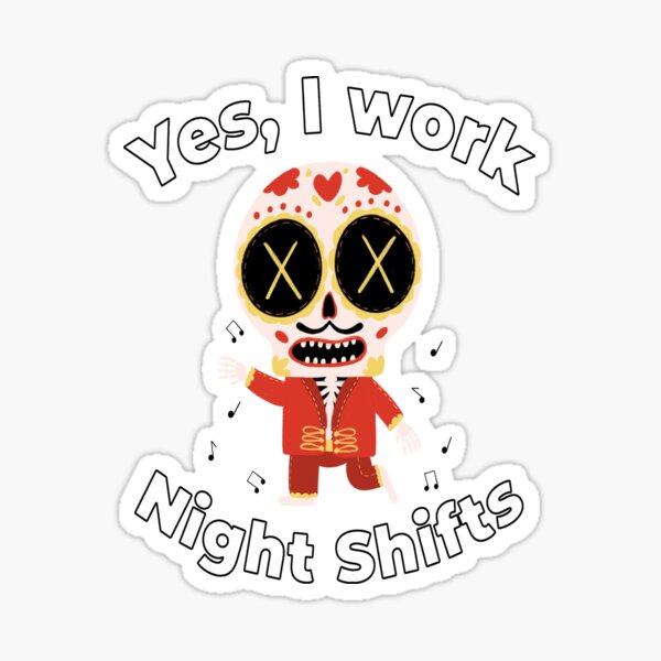 "Yes, I Work Night Shifts Skeleton" Sticker for Sale by Slav-Art ...