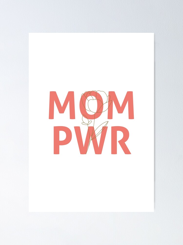 "MOM PWR 2" Poster by LetsMolinares | Redbubble