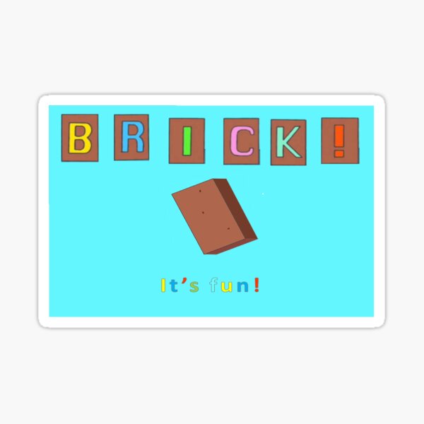 "Brick! It's Fun." Sticker for Sale by JustKause | Redbubble