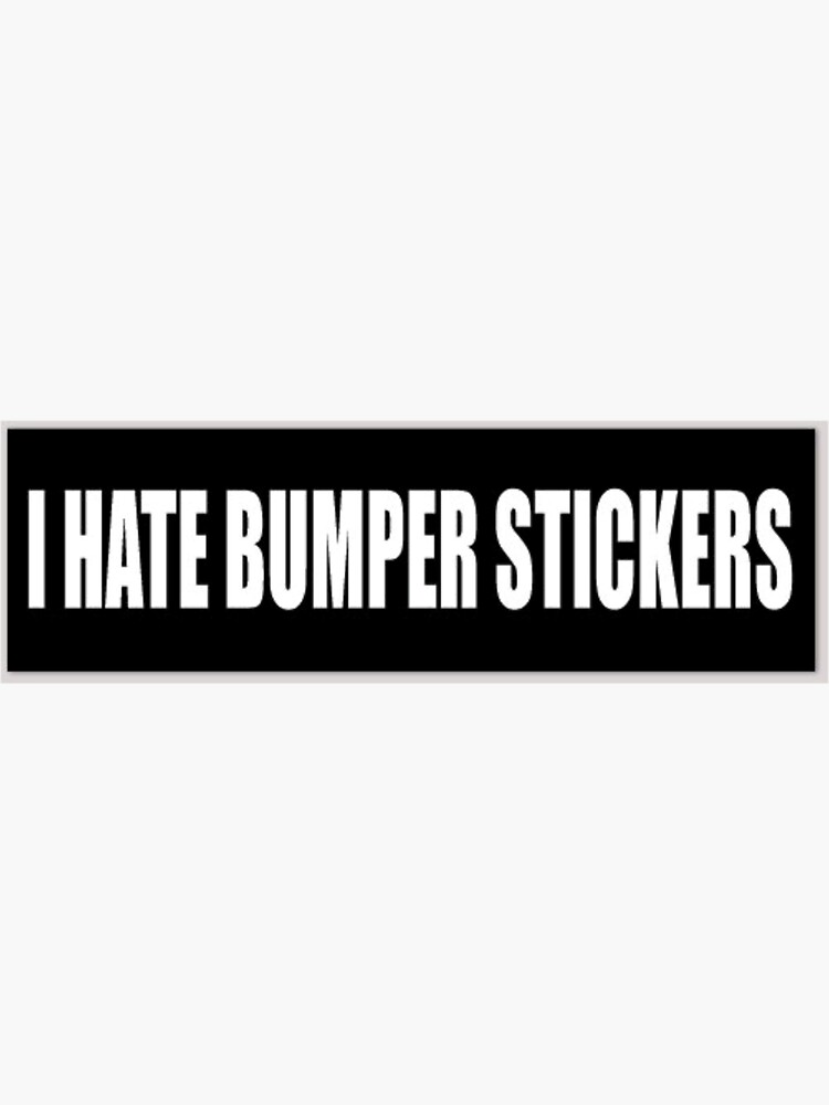 "I hate bumper stickers " Sticker for Sale by alanxshby | Redbubble
