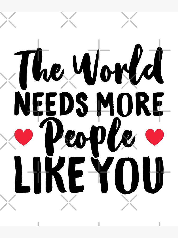 The World Needs More People Like You Thank You Message For Best