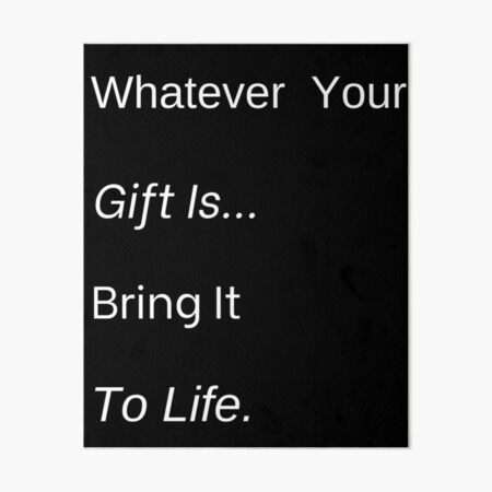 "Bring Your Gift To Life!" Art Board Print by CFlow893 | Redbubble