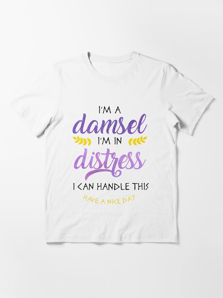 "I'm a Damsel" Essential T-Shirt for Sale by Trisha Bagby | Redbubble