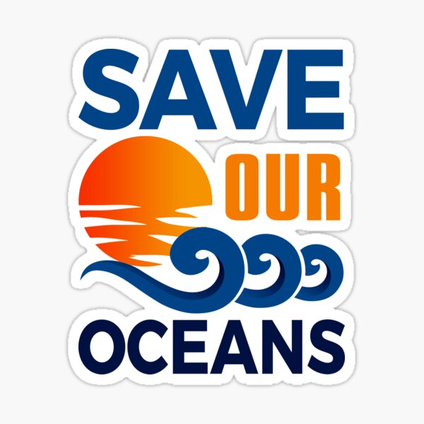 "Save Our Oceans Save The Ocean" Sticker by EverythingKawai | Redbubble