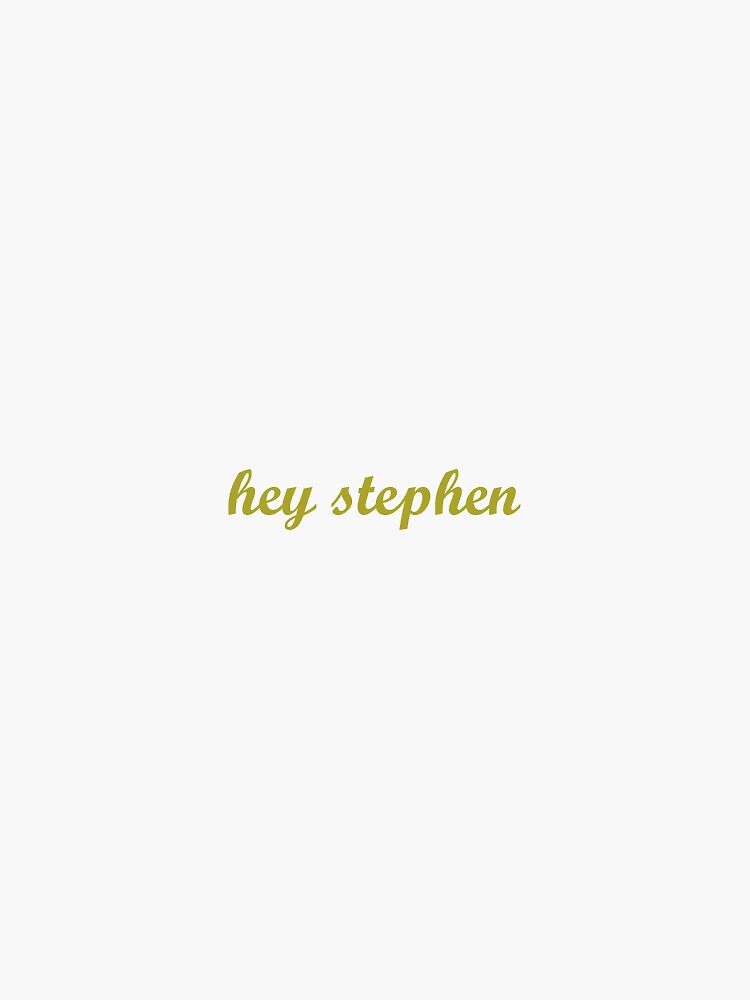 "hey stephen" Sticker for Sale by delgrosso2004 | Redbubble