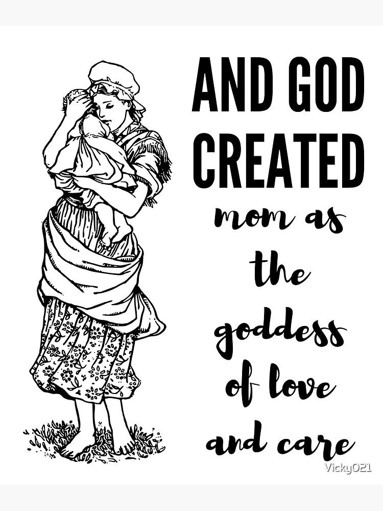 "And God Created Mom as the Goddess of Love and Care" Poster by ...