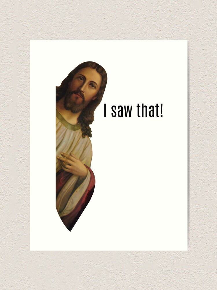 " Jesus is Watching funny meme" Art Print for Sale by DesignByBobo ...
