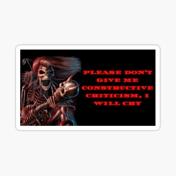 "no constructive criticism" Sticker for Sale by keffalump | Redbubble