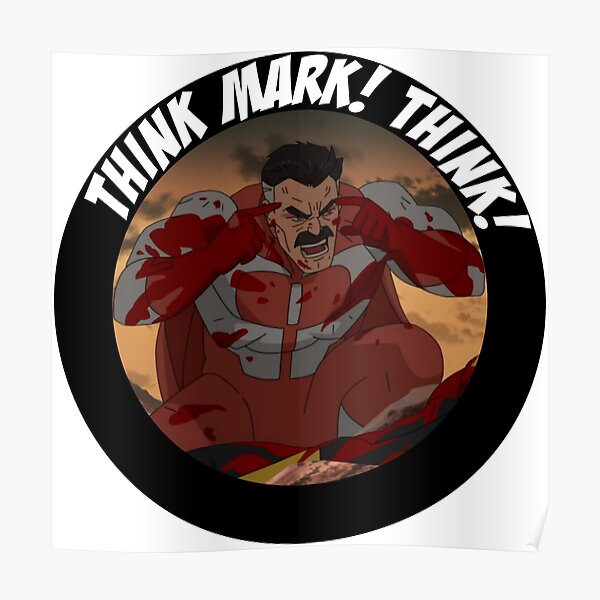 "Think Mark! Think! Omni-Man" Poster for Sale by Okita-Fuyu | Redbubble