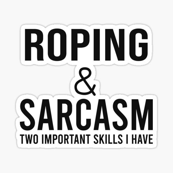 Roping And Sarcasm Two Important Skills I Have Western Art Funny roping-and-sarcasm-two-important-skills-i-have-western-art-funny