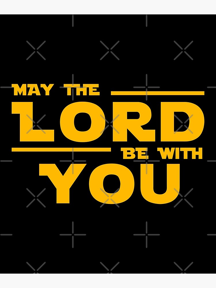 "May The Lord Be With You" Poster by Short-Gospel | Redbubble