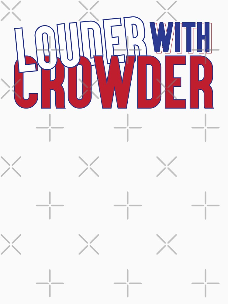 "Louder With Crowder" T-shirt for Sale by graphic-genie | Redbubble ...