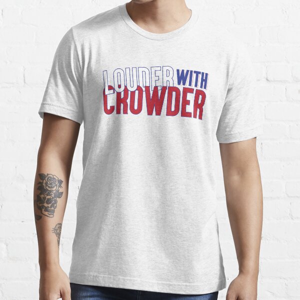 "Louder With Crowder" T-shirt for Sale by graphic-genie | Redbubble ...