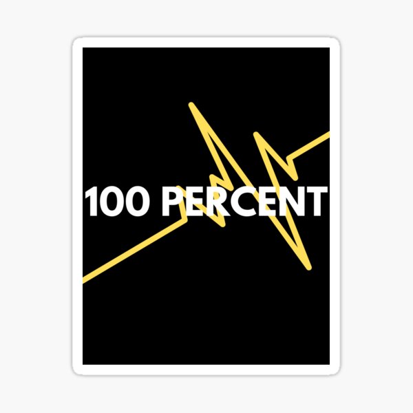 "100 Percent!" Sticker for Sale by Justiny97 | Redbubble