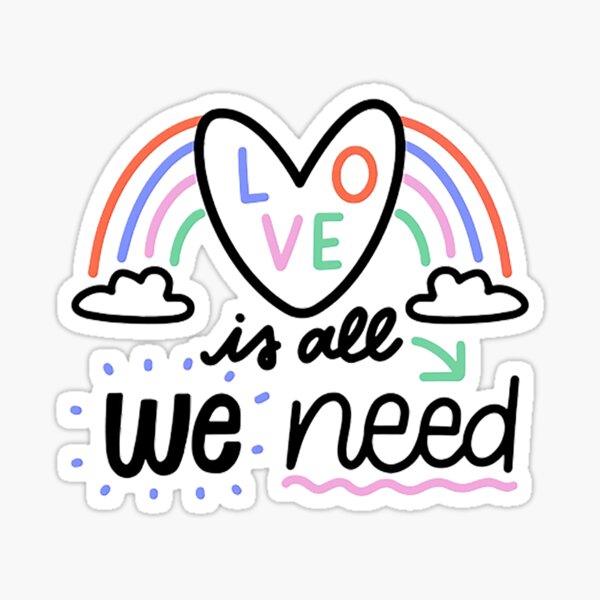 "love is all we need, " Sticker by Artlooks | Redbubble