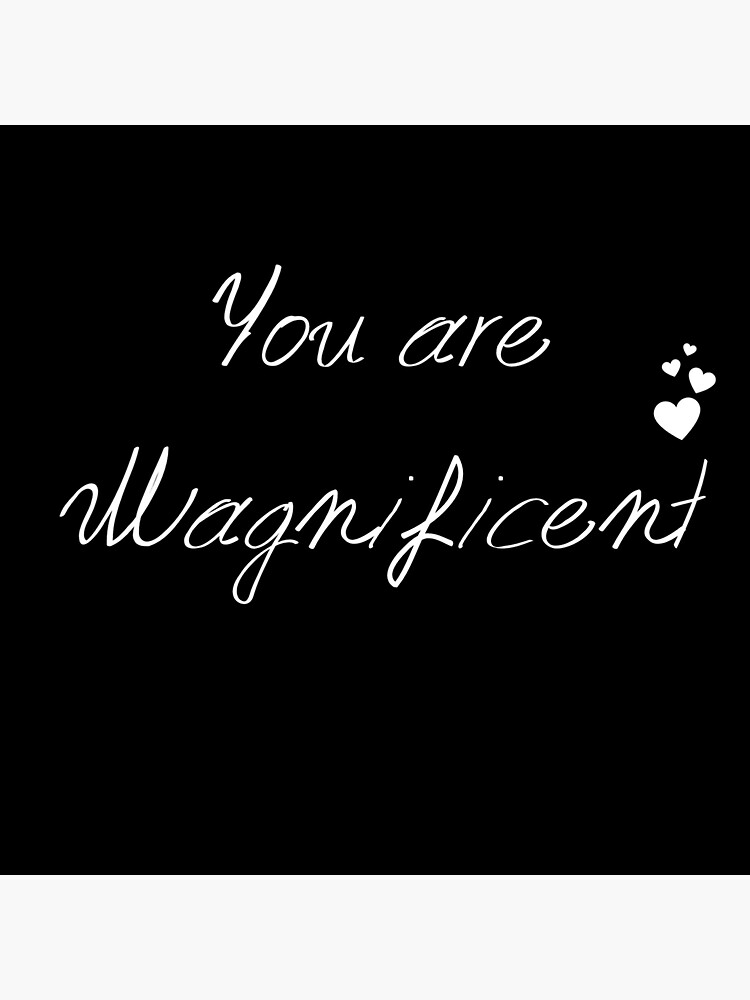 "You are magnificent" Sticker by Justiny97 | Redbubble