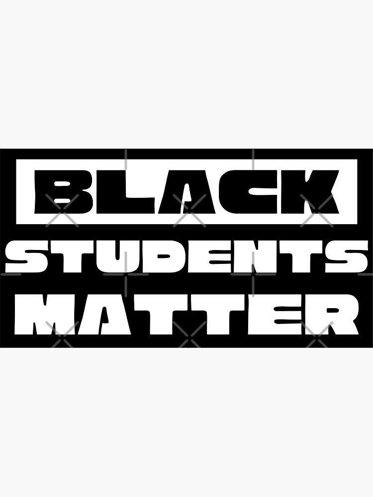 "OUR BLACK STUDENTS MATTER" Sticker for Sale by nevertheless- | Redbubble