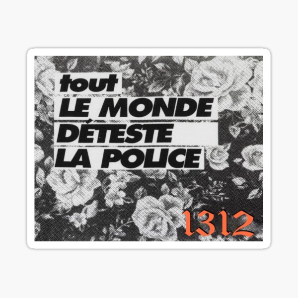 "Tout Le Monde Déteste La Police 1312" Sticker for Sale by ...