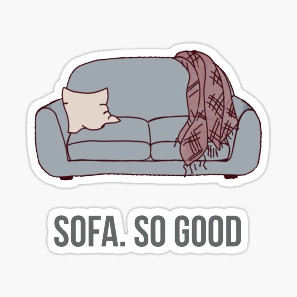 "Sofa ... so good" Sticker for Sale by Friedp0tat0 | Redbubble