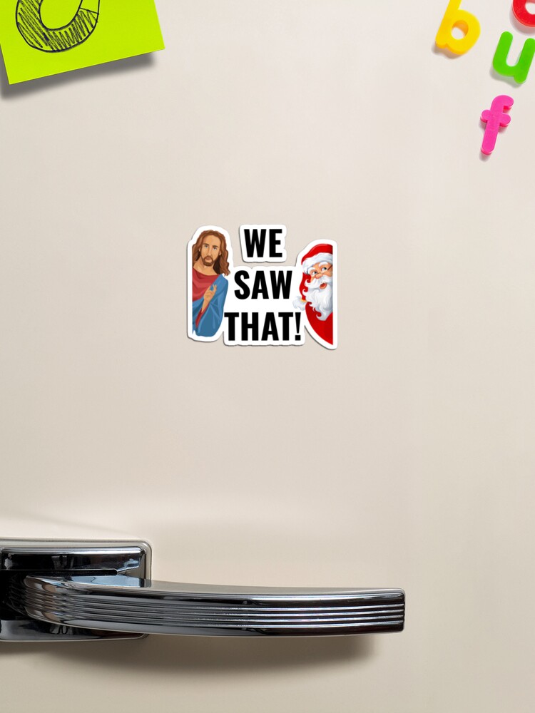 "Peeping Jesus And Santa Meme, We Saw That" Magnet for Sale by ...
